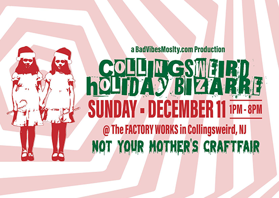 Collingsweird Holiday Bizarre | Dec 11, 2022 | Collingswood, NJ